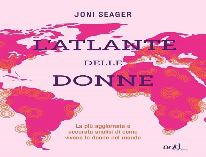 L’Atlante delle donne di Joni Seager e la mappa delle disparità